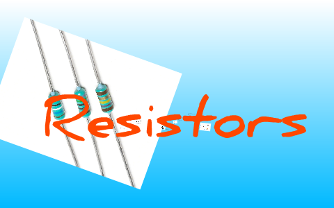 Resistors by Mav Paradeza on Prezi