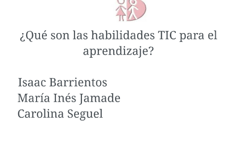 Qué Son Las Habilidades Tic Para El Aprendizaje By On Prezi