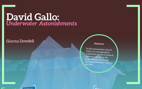 David Gallo: Underwater Astonishments by Gianna Dowdell on Prezi