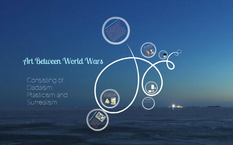 Art Between World wars by sebastian quinones on Prezi