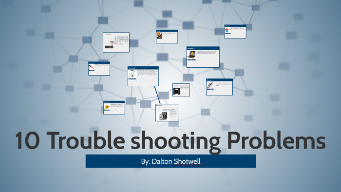 10 Trouble shooting Problems by Dalton Shotwell