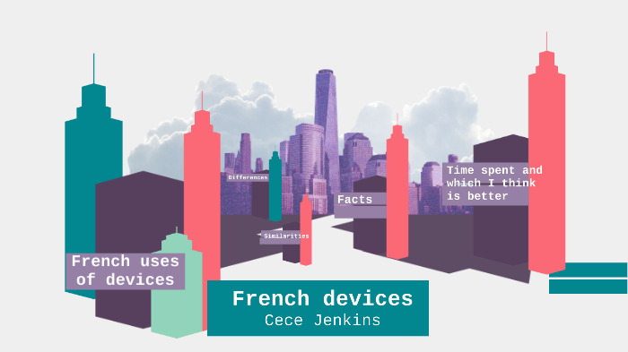 French - devices by Cecelia Jenkins on Prezi