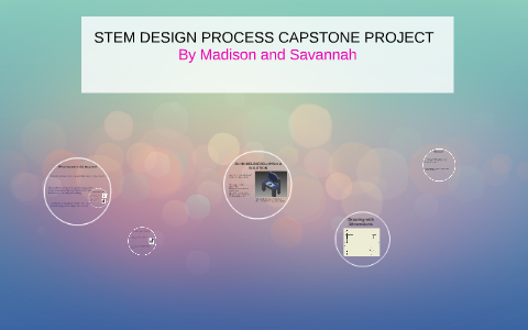 STEM DESIGN PROCESS CAPSTONE PROJECT by Madison A on Prezi