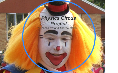 Physics Circus Project by on Prezi