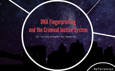 DNA Fingerprinting and the Criminal Justice System by Sarah Chu on Prezi