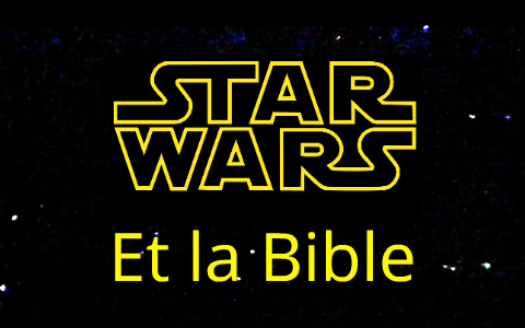 STAR Wars et la Bible by Louis Mercier on Prezi