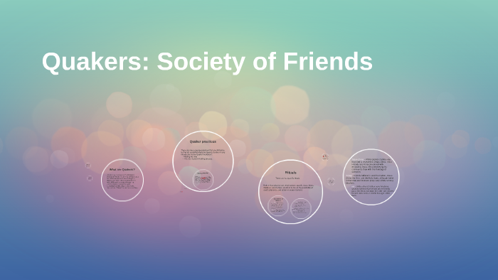 Quakers: Society of Friends by Trai Thorney on Prezi