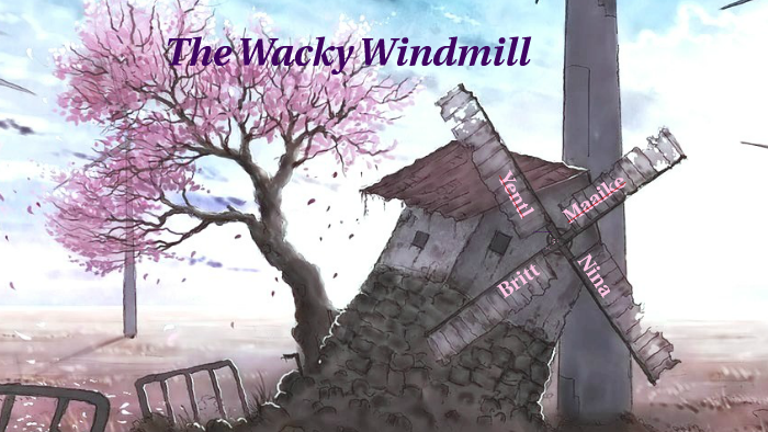 The Wacky Windmill by Yentl Croese on Prezi