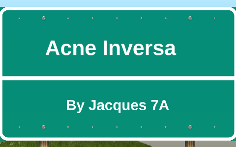 Acne Inversa by Jacques LaBonte on Prezi