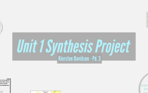 Unit 1 Synthesis Project by Kiersten Davidson