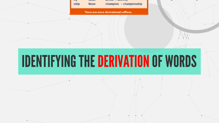 IDENTIFYING THE DERIVATION OF WORDS by Charly Chaplin on Prezi