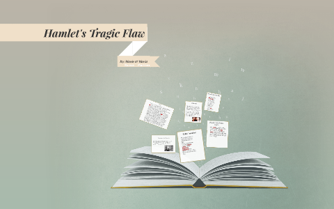 Hamlet's Tragic Flaw by Maria Martinez on Prezi