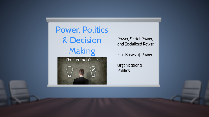 Power, Politics & Decision Making by j j on Prezi
