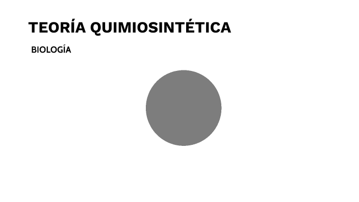 TEORÍA QUIMIOSINTÉTICA by Roberto Herrera on Prezi