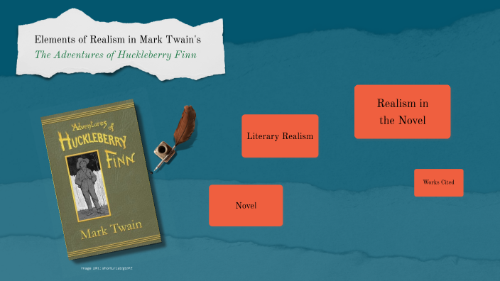 Elements of Realism in Mark Twain's "The Adventures of Huckleberry Finn ...