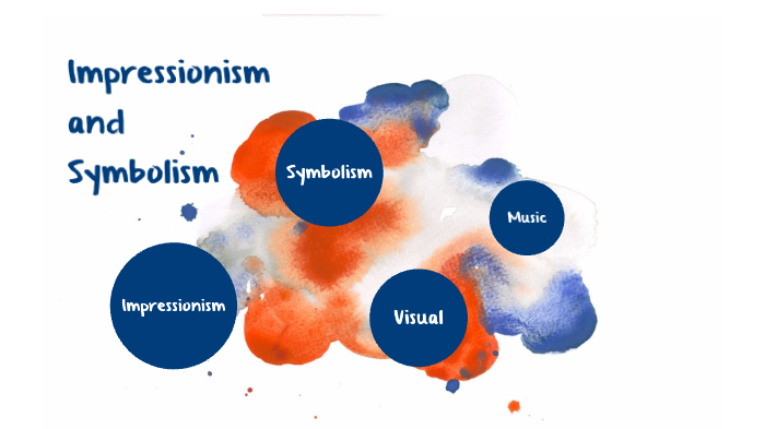 Impressionism and symbolism by Lexus Waltmon on Prezi