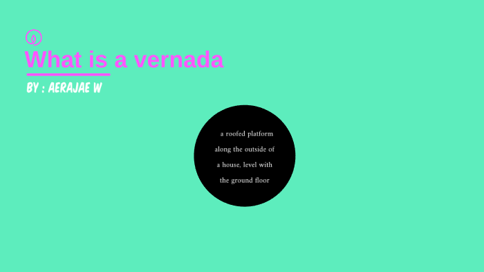 What Is a vernada by AERAJAE WORLDS on Prezi