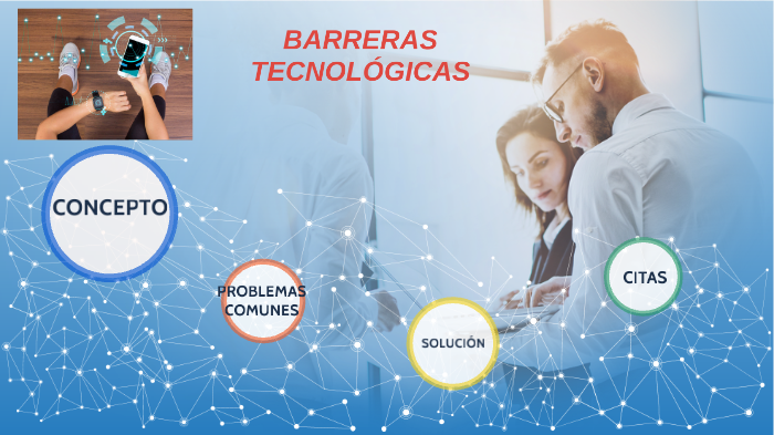 BARRERAS TECNOLÓGICAS by Sayra Rubio on Prezi