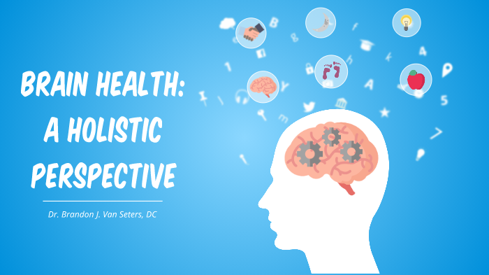 Brain Health: A Holistic Perspective by Brandon Van Seters on Prezi