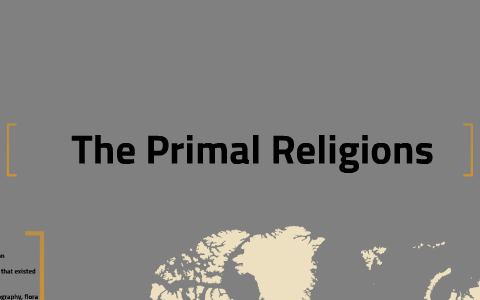 Primal Religions by Rcahel Colby on Prezi