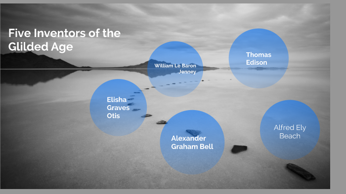 Five Inventors of the Gilded Age by Olivia Rosa on Prezi