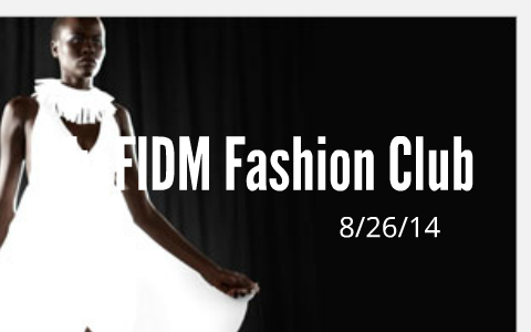 My FIDM Fashion Club by Kaylie Mills on Prezi