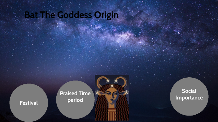 Bat The Goddess Origin by Timothy Fergus on Prezi