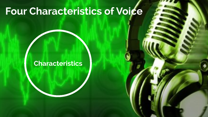 Four Characteristics of Voice by Hannah Simons on Prezi