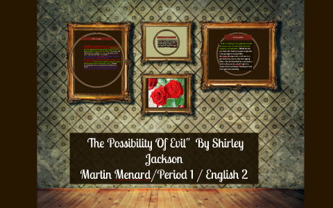 The Possibility Of Evil" By Shirley Jackson by Martin Livee on Prezi