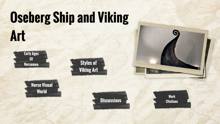 Oseberg Ship and Viking Art by Hannah Robinson on Prezi