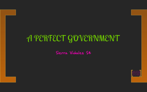 A Perfect Government by Sierra Vidales on Prezi