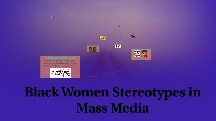 Black Women Stereotypes in Mass Media by Inna Dzysiuk on Prezi