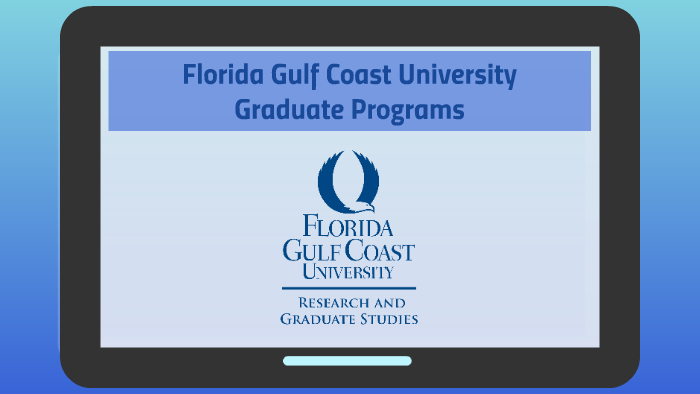 Florida Gulf Coast University Graduate Programs March 16, 2016 by Jared ...