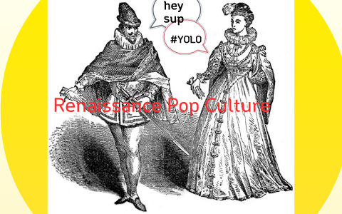 Renaissance Pop Culture by Megan Hill on Prezi