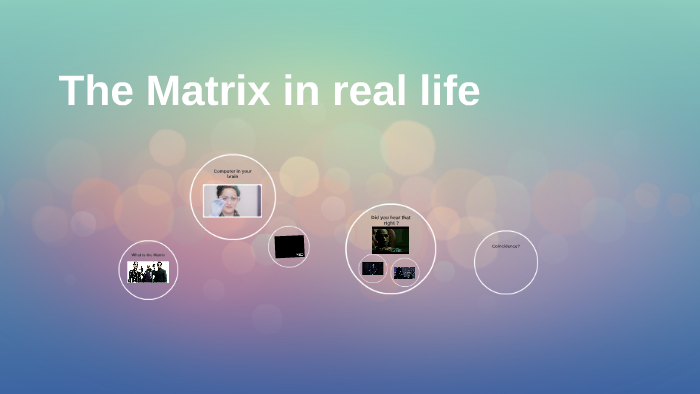 The Matrix in real life by Katharine Pinto on Prezi