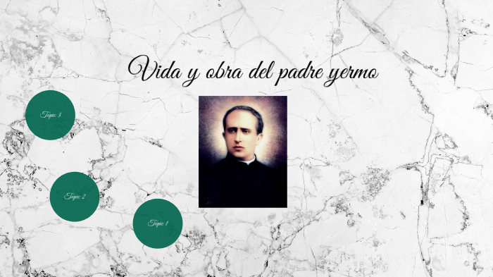 vida y obra del padre yermo by yuritzi gomez nocedal on Prezi