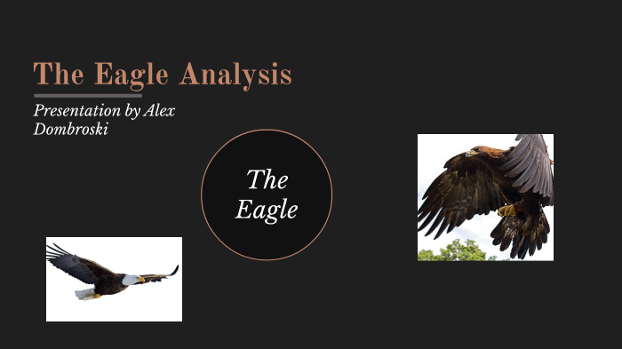 The Eagle Analysis by Alex Dombroski on Prezi