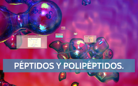 PÉPTIDOS Y POLIPÉPTIDOS. by julieta canarezza on Prezi