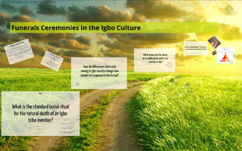Funerals Ceremonies in the Igbo Culture by Sunjoli Aggarwal on Prezi