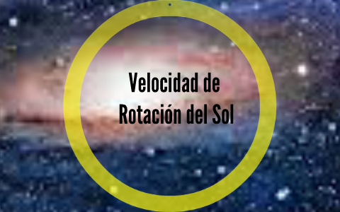 Velocidad de Rotacion del Sol by Alejo Diaz on Prezi