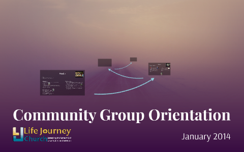 Community Group Orientation by Life Journey Church on Prezi