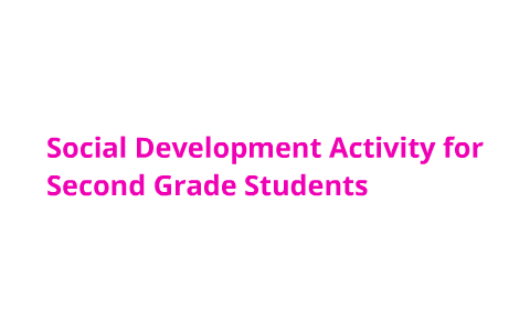 2nd Grade Activity to Promote Social Development by Amanda Miehm on Prezi