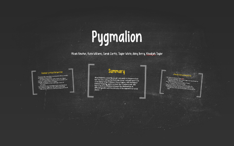Pygmalion Analysis by Micah Reeves on Prezi