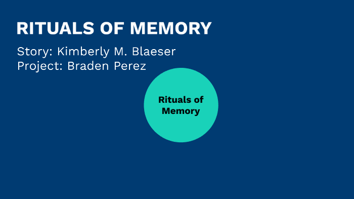 Rituals of Memory by Paul Perez on Prezi