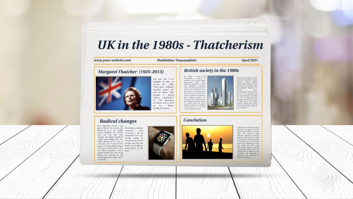Thatcherism - Britain in the 1980s by Matthildur Traustadóttir on Prezi