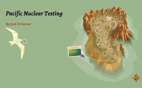 Pacific Nuclear Testing by Jack O'Connor on Prezi