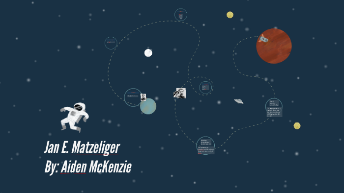 Jan E. Matzeliger by Aiden McKenzie on Prezi