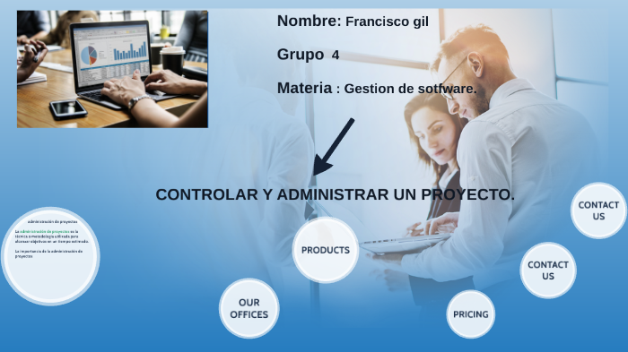 CONTROLAR Y ADMINISTRAR UN PROYECTO by francisco gil on Prezi