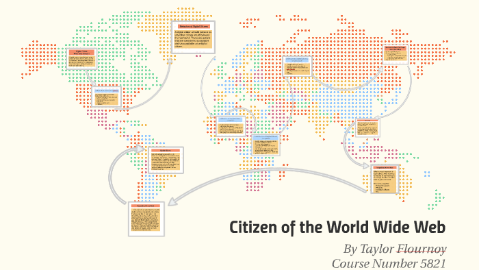 Citizen of the World Wide Web by Taylor Flournoy on Prezi