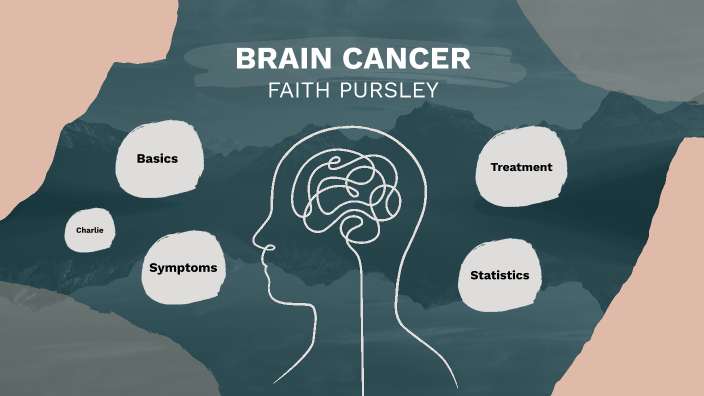 Brain Cancer Project by Faith Pursley on Prezi